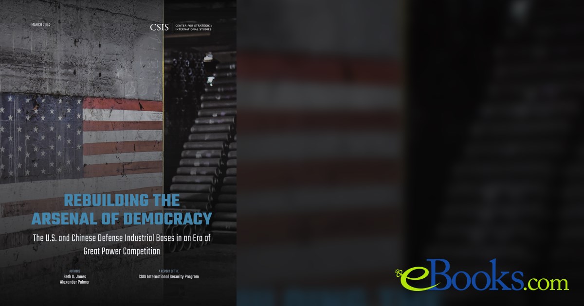 Rebuilding the Arsenal of Democracy: The U.S. and Chinese Defense ...