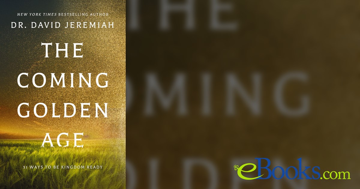 The Coming Golden Age by Dr. David Jeremiah (ebook)