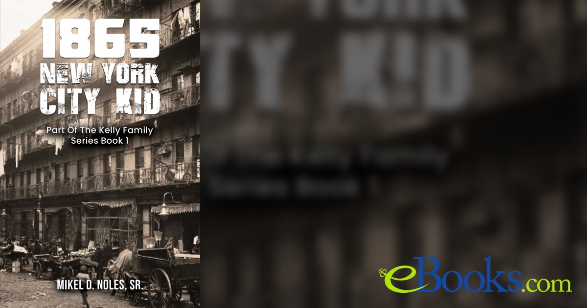 1865 New York City Kid by Noles, Sr., Mikel D. (ebook)