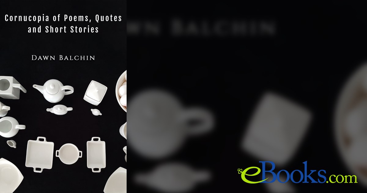 Cornucopia of Poems, Quotes and Short Stories