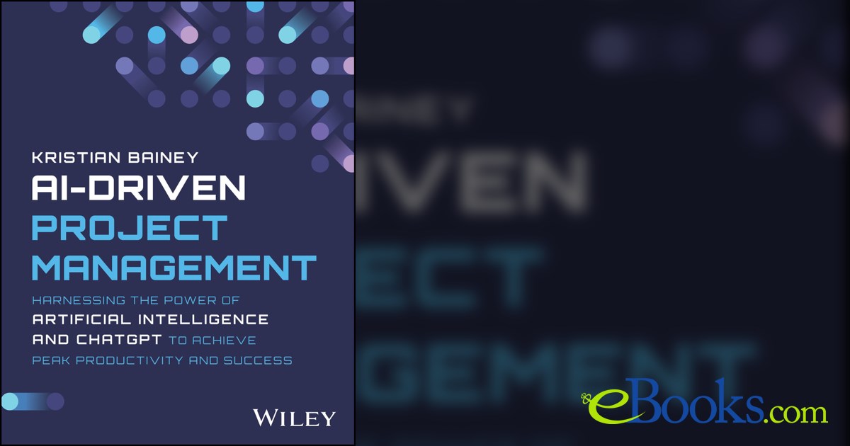 AI-Driven Project Management by Kristian Bainey (ebook)