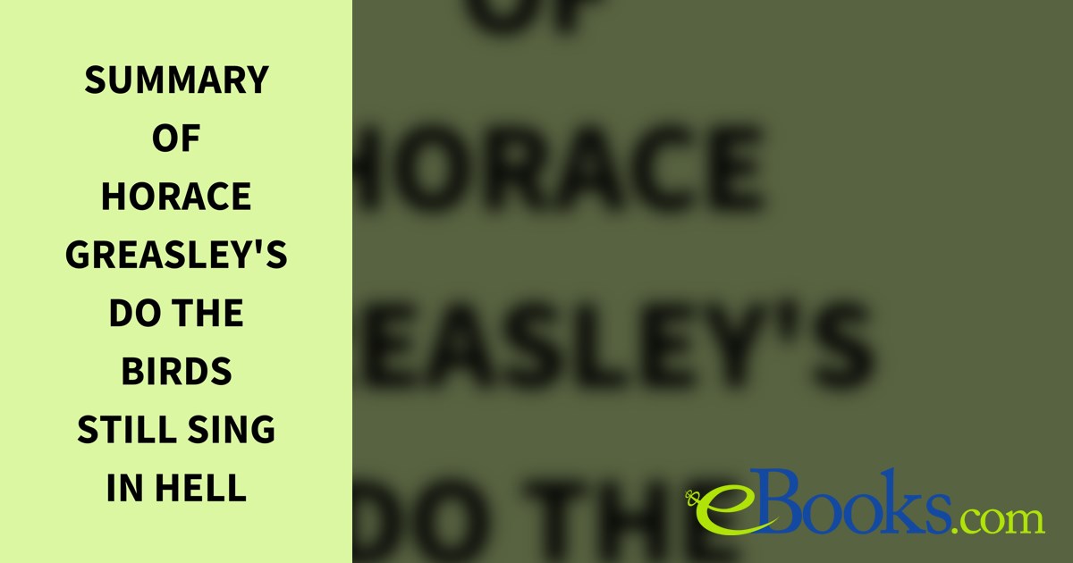 Summary of Horace Greasley's Do the Birds Still Sing in Hell