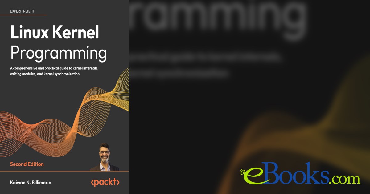Linux Kernel Programming by Kaiwan N. Billimoria (ebook) Linux Kernel Programming by Kaiwan N. Billimoria (ebook)