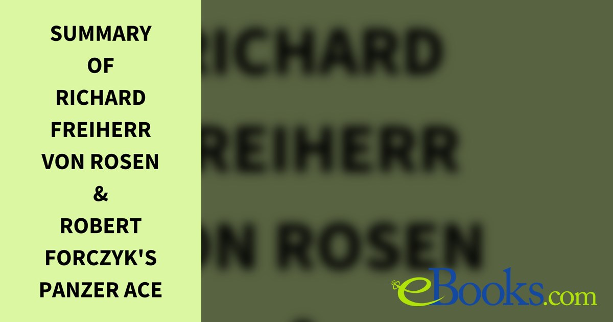 Summary of Richard Freiherr von Rosen & Robert Forczyk's Panzer Ace