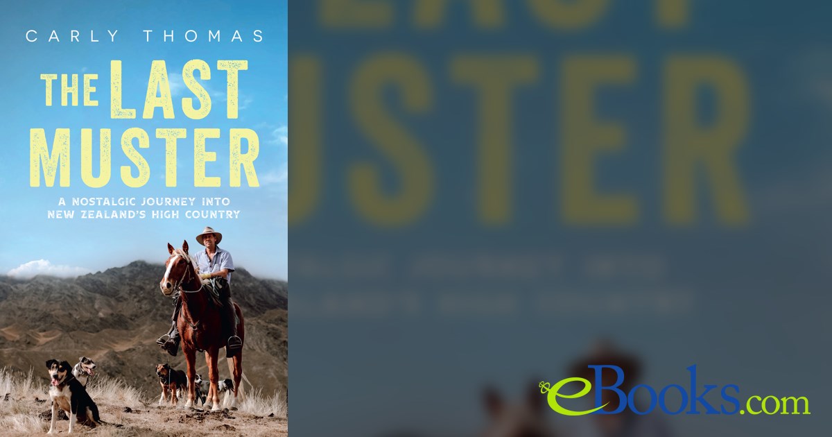 The Last Muster: A journey through the spectacular scenery and rich ...