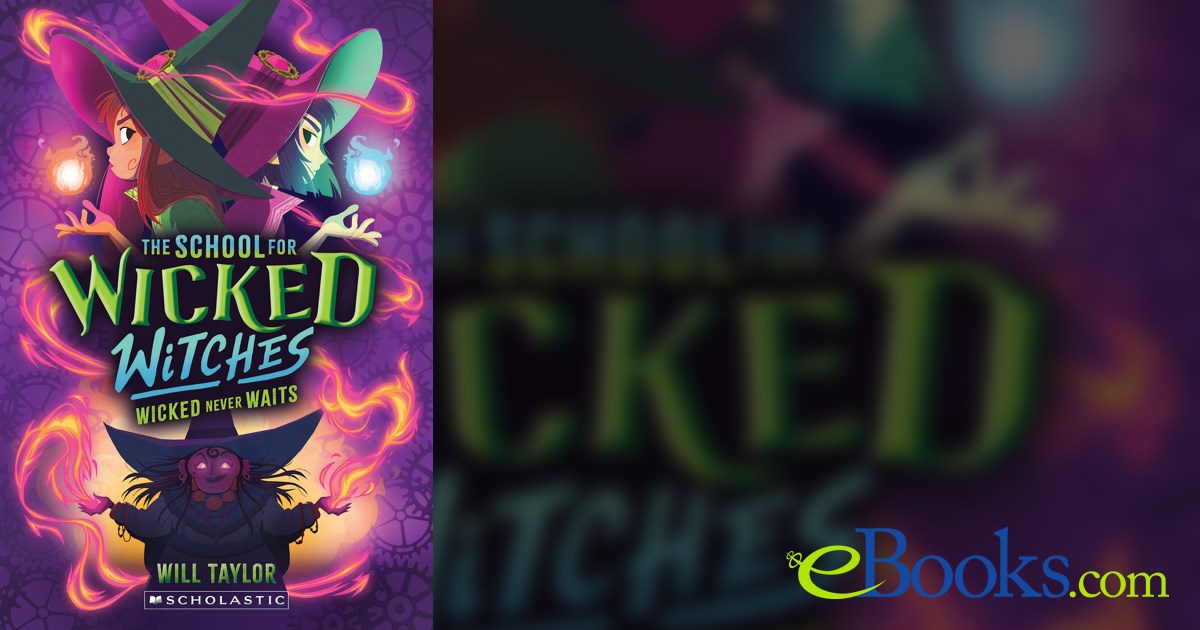 Wicked Never Waits (The School for Wicked Witches #2)