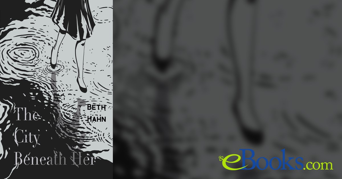 The City Beneath Her by Beth Hahn (ebook)