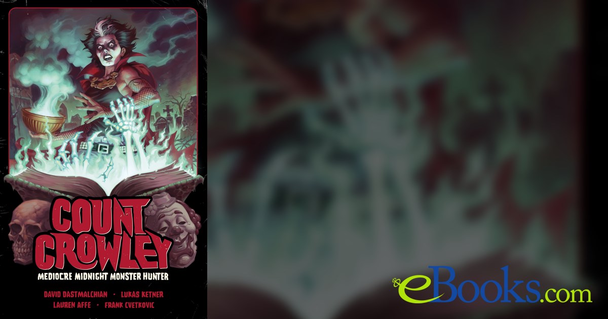 Count Crowley Volume 3: Mediocre Midnight Monster Hunter