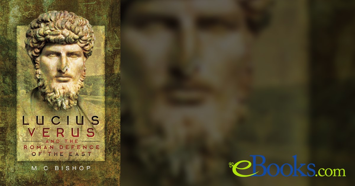 Lucius Verus and the Roman Defence of the East