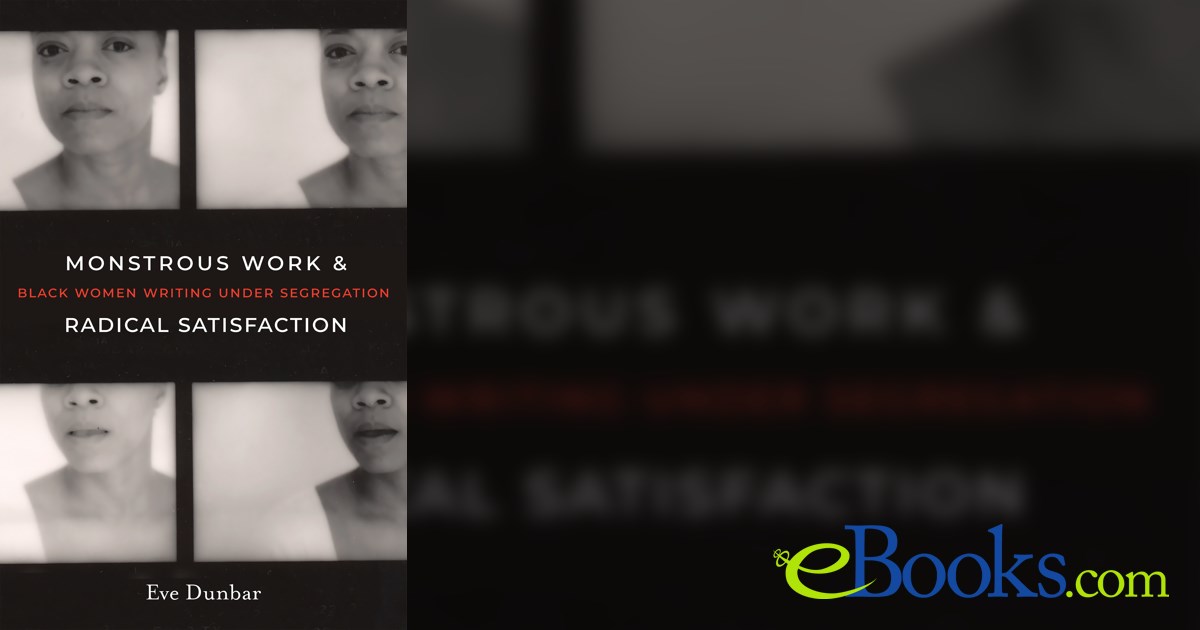 Monstrous Work and Radical Satisfaction by Eve Dunbar (ebook)