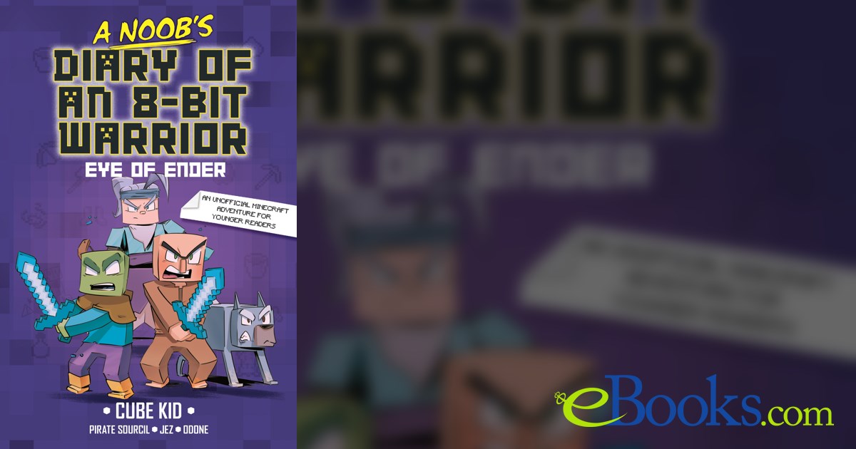 A Noob's Diary of an 8-Bit Warrior by Cube Kid (ebook)