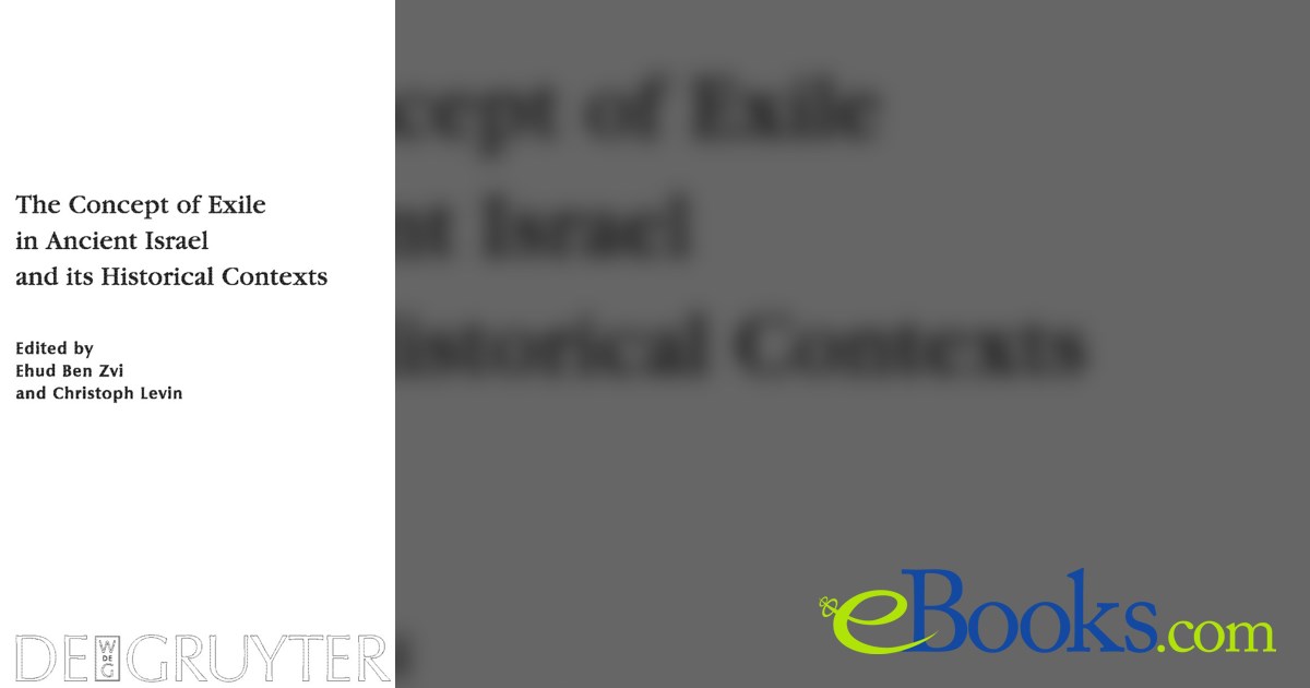 The Concept of Exile in Ancient Israel and its Historical Contexts