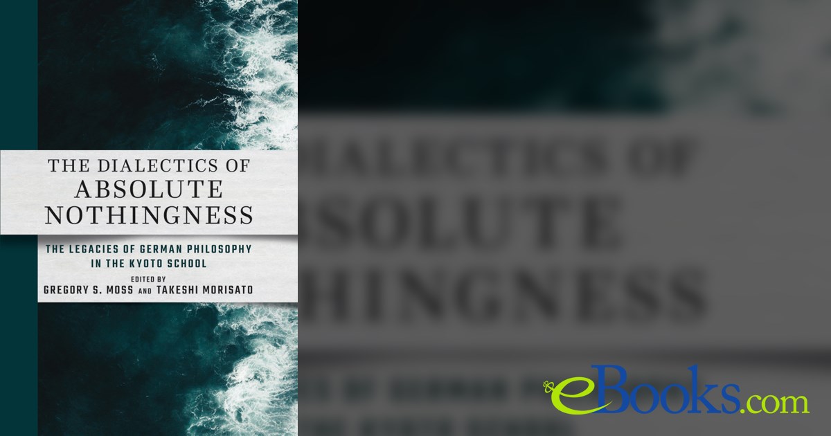 The Dialectics of Absolute Nothingness by Gregory S. Moss (ebook)
