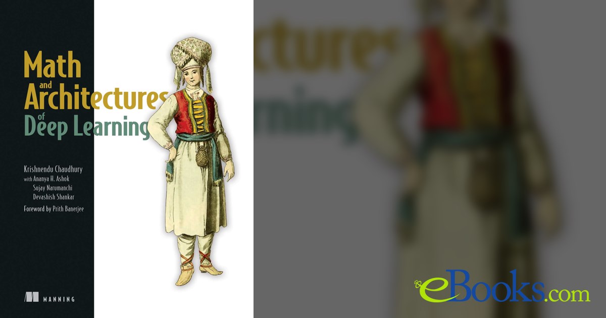 Math and Architectures of Deep Learning