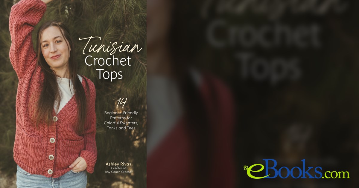 Tunisian Crochet Tops by Ashley Rivas (ebook)