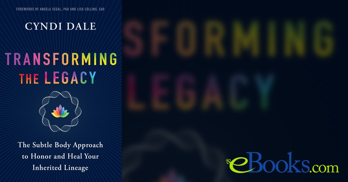 Transforming the Legacy by Cyndi Dale (ebook)