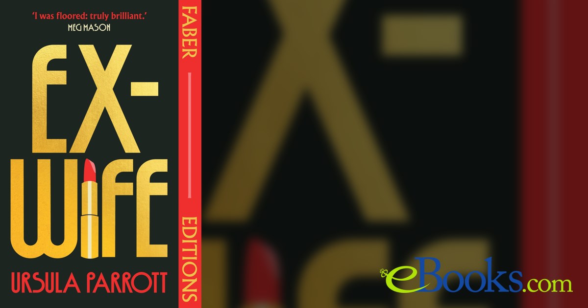 Ex-Wife (Faber Editions) by Ursula Parrott (ebook)