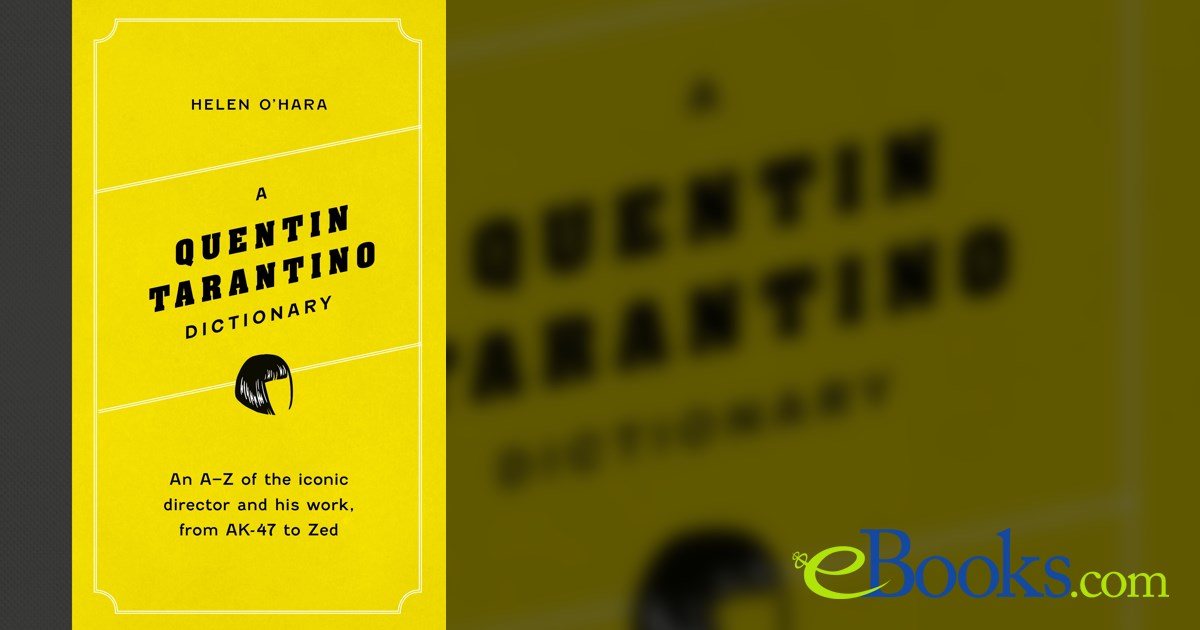 A Quentin Tarantino Dictionary by Helen O'Hara (ebook)