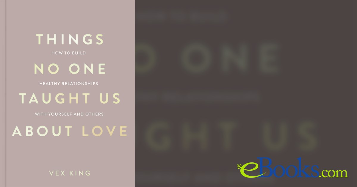 Things No One Taught Us About Love by Vex King (ebook)