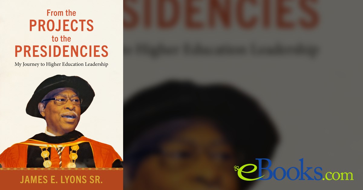From the Projects to the Presidencies by James E. Lyons (ebook)