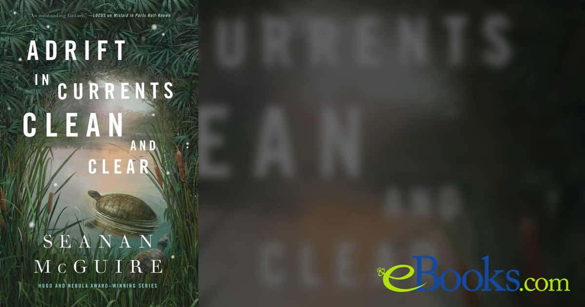 Adrift in Currents Clean and Clear by Seanan McGuire (ebook)