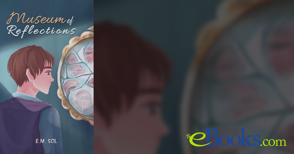 Museum of Reflections by E.M. Sol (ebook)