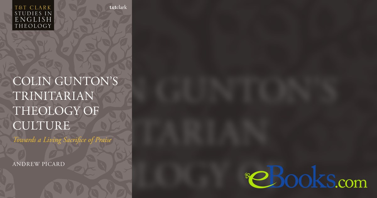 Colin Gunton’s Trinitarian Theology of Culture