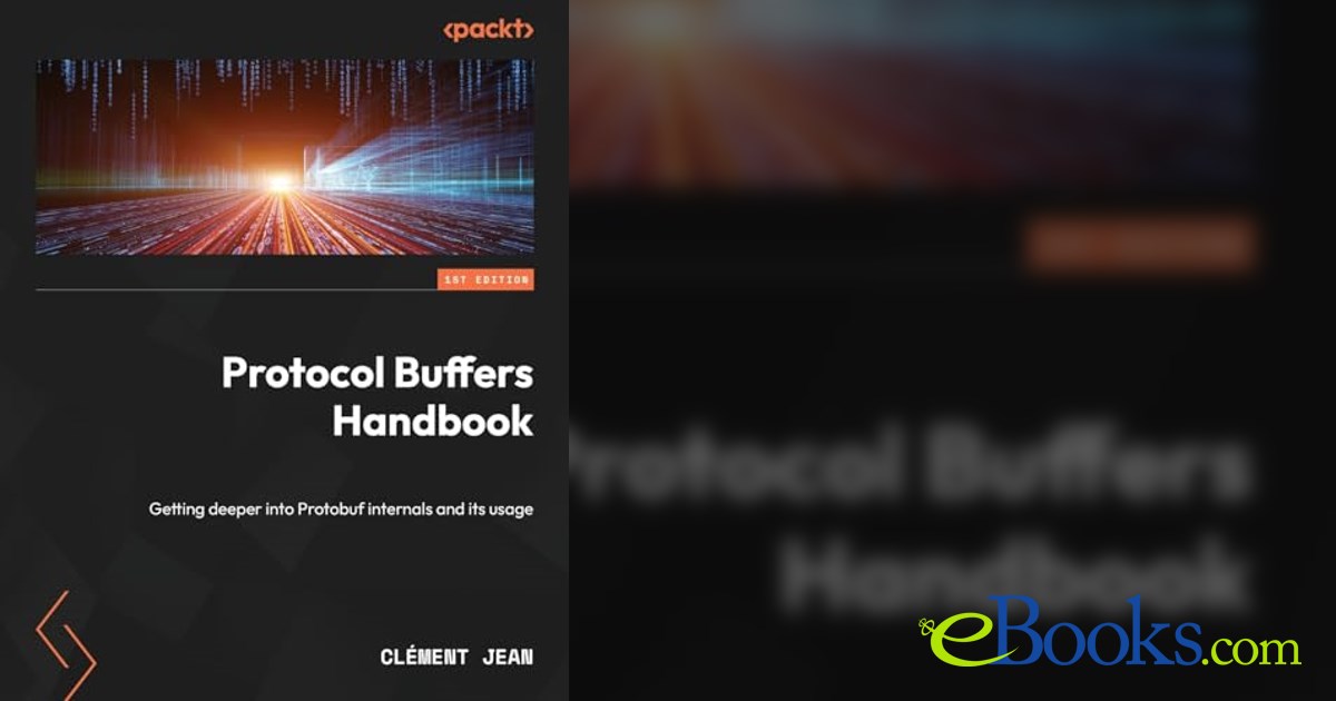 Protocol Buffers Handbook by Clément Jean (ebook) Protocol Buffers Handbook by Clément Jean (ebook)