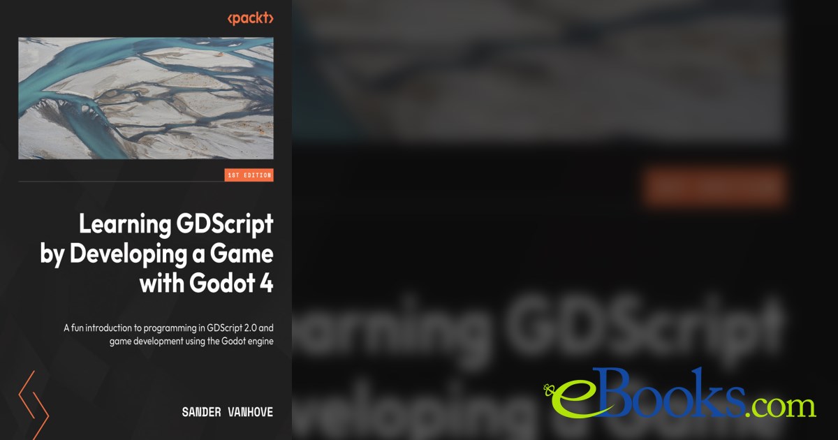Learning GDScript by Developing a Game with Godot 4