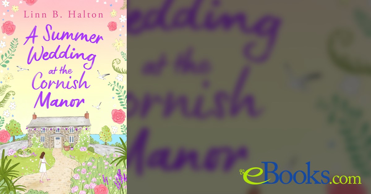 A Summer Wedding at the Cornish Manor by Linn B. Halton (ebook)