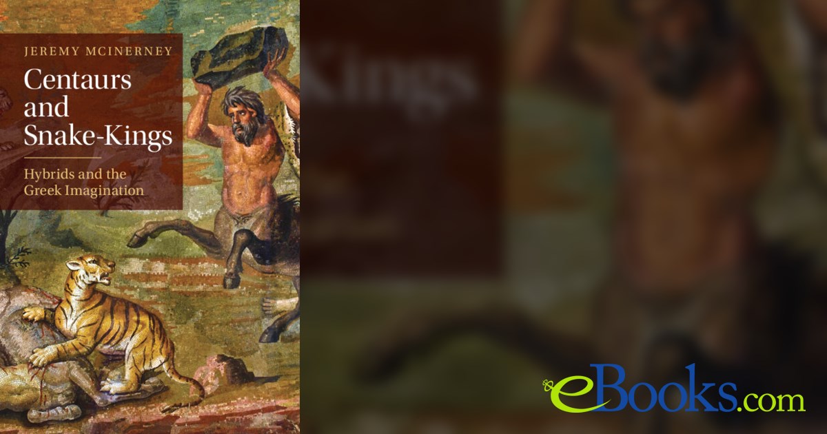 Centaurs and Snake-Kings by Jeremy McInerney (ebook)
