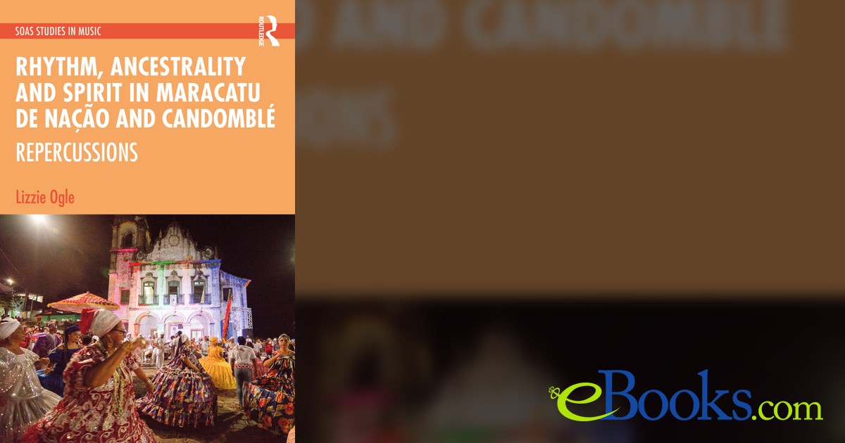 Rhythm, Ancestrality and Spirit in Maracatu de Nação and Candomblé