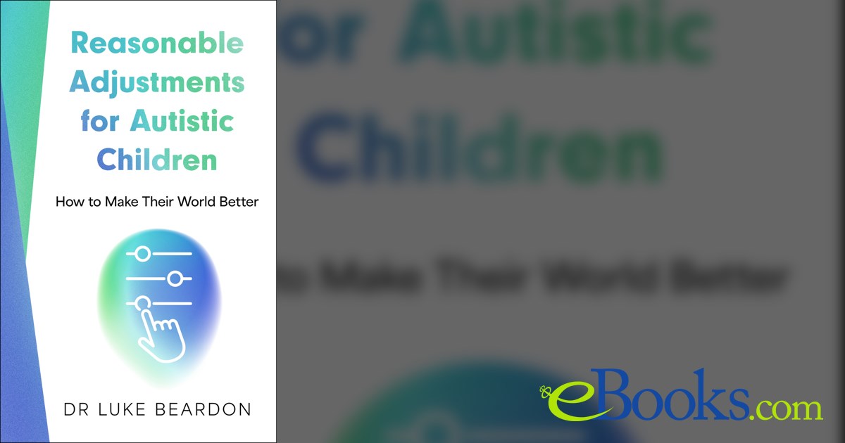 Reasonable Adjustments for Autistic Children by Luke Beardon (ebook)