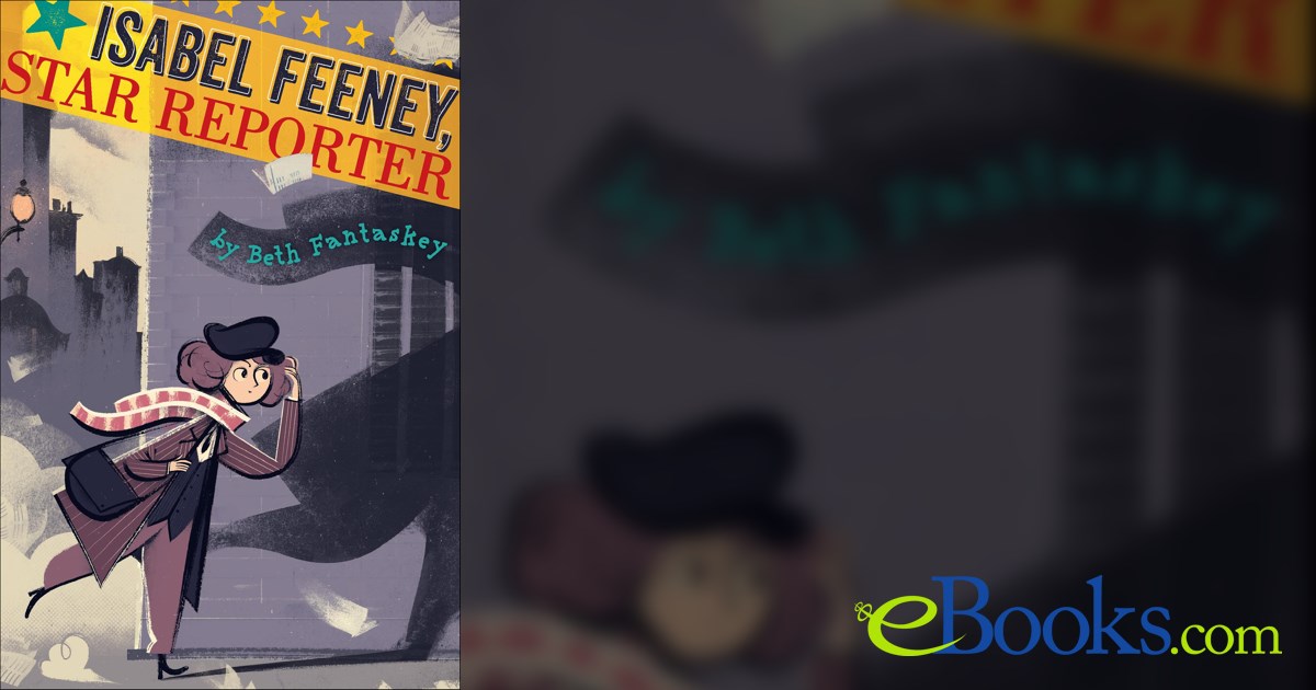 Isabel Feeney, Star Reporter by Beth Fantaskey (ebook)