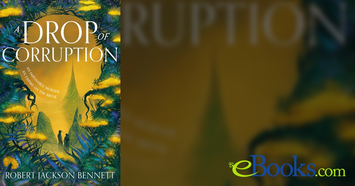 A Drop of Corruption by Robert Jackson Bennett (ebook)