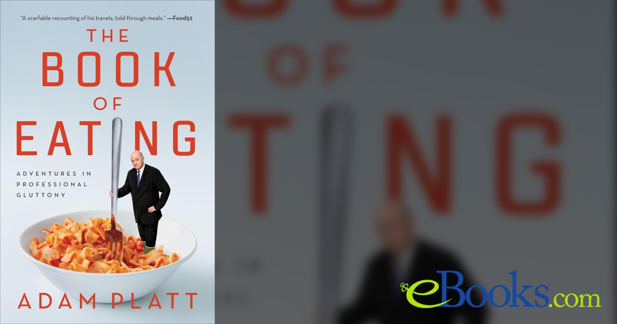 The Book of Eating by Adam Platt (ebook)