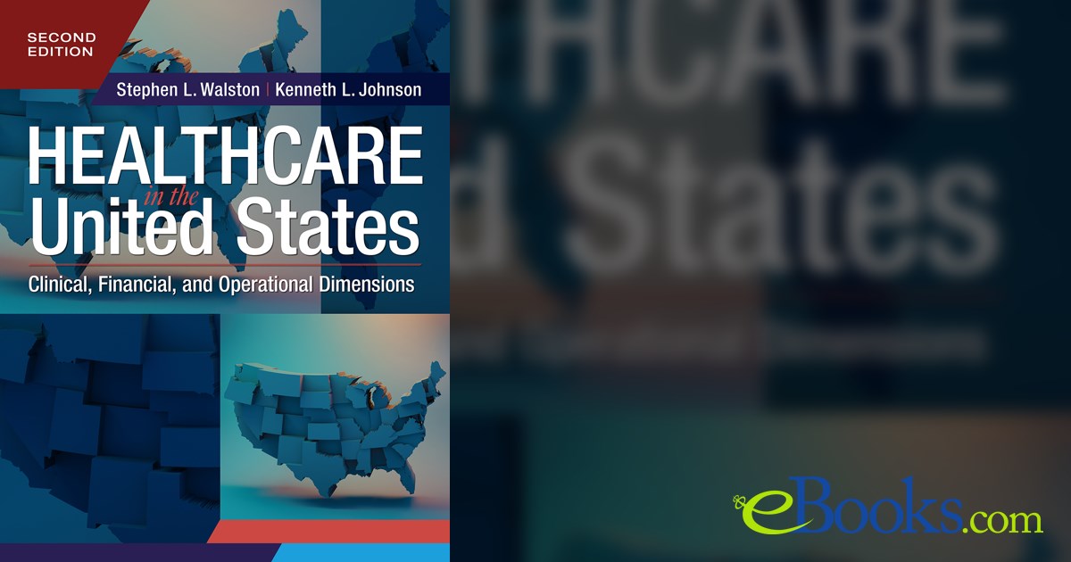Healthcare in the United States: Clinical, Financial, and Operational ...