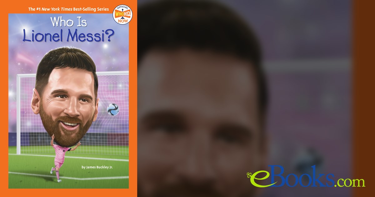 Who Is Lionel Messi? by James Buckley (ebook)