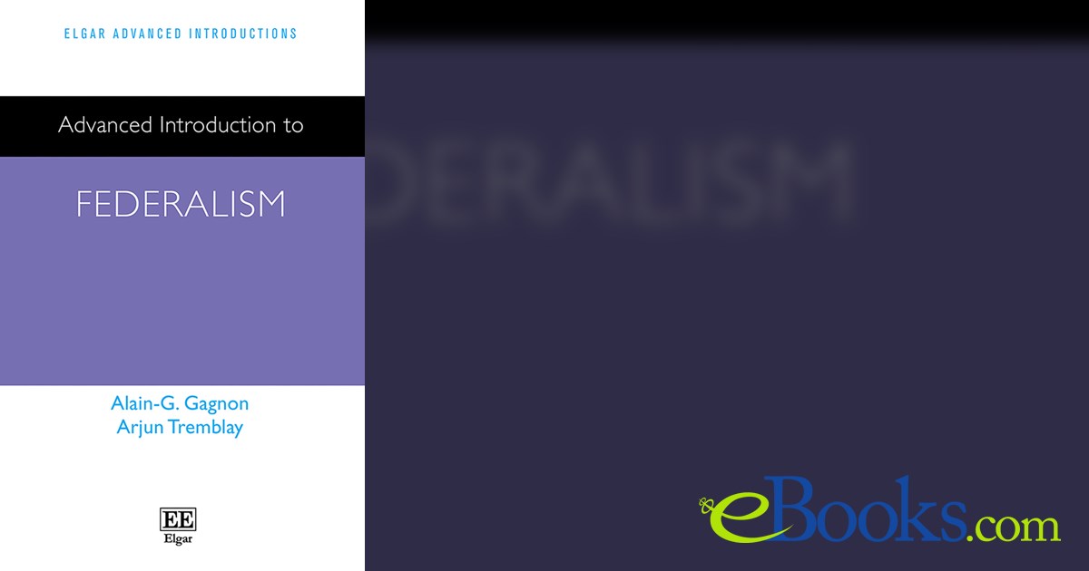 Advanced Introduction to Federalism by Alain -G. Gagnon (ebook)