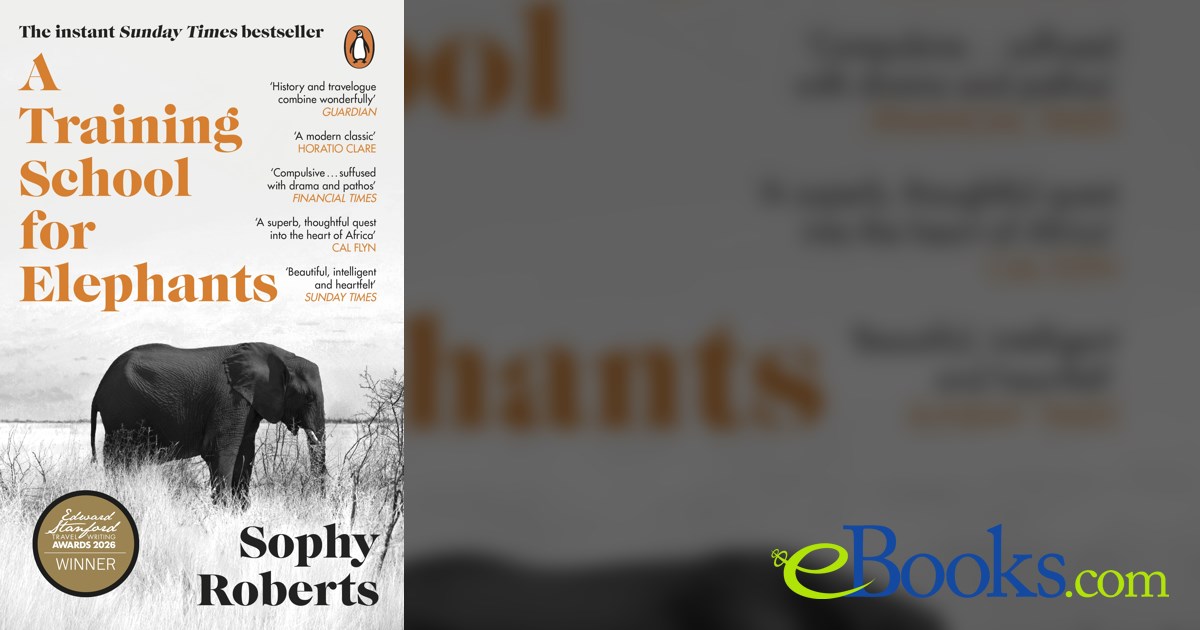 A Training School for Elephants by Sophy Roberts (ebook)