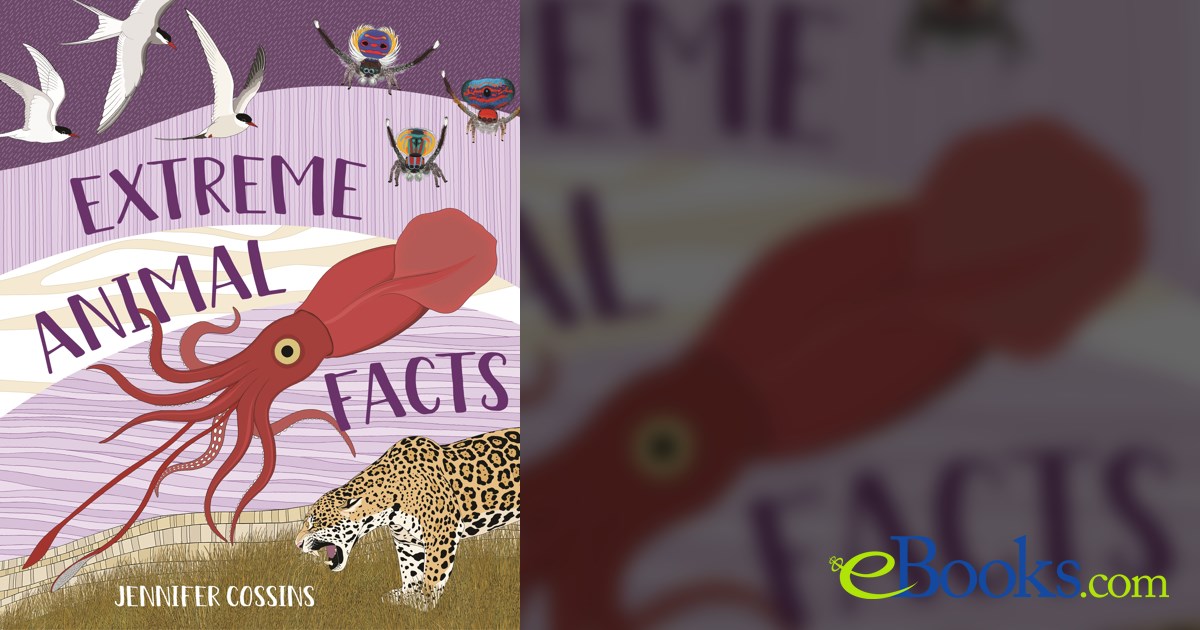 Extreme Animal Facts by Jennifer Cossins (ebook)