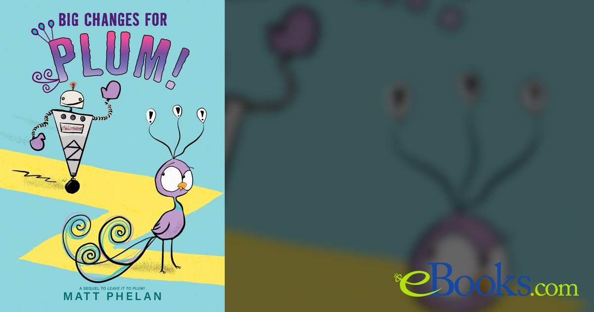 Big Changes for Plum! by Matt Phelan (ebook)