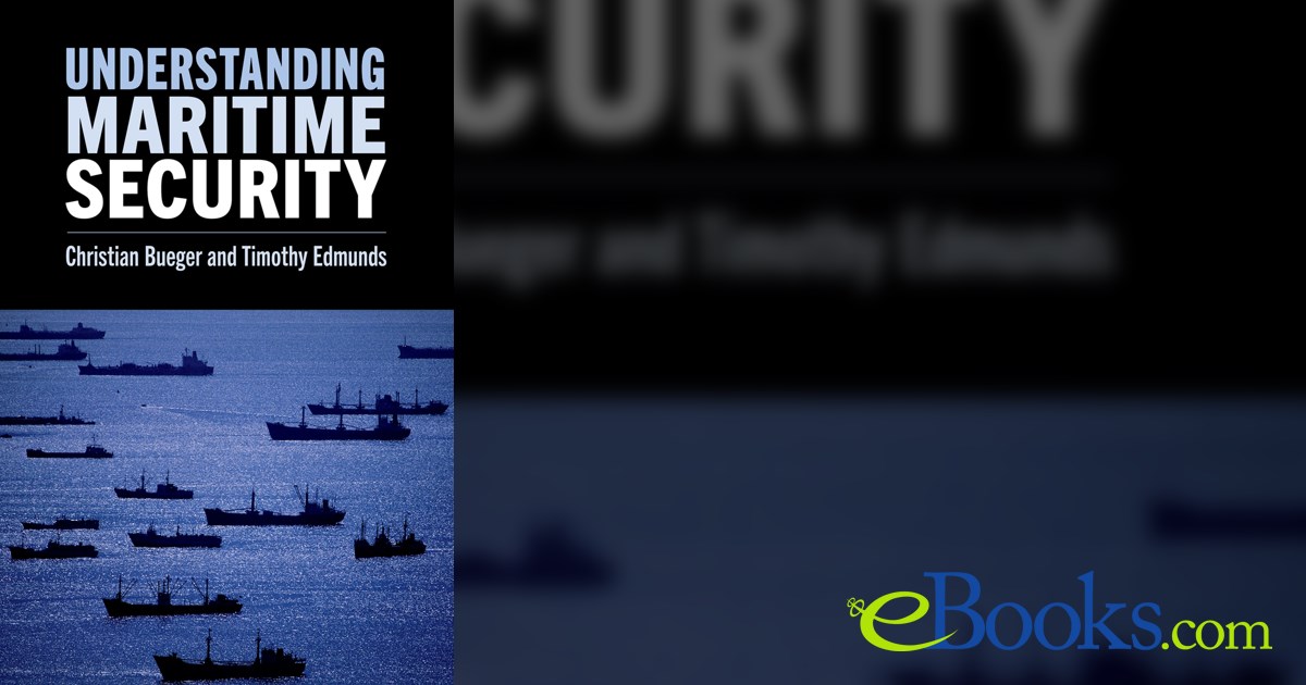 Understanding Maritime Security by Christian Bueger (ebook)