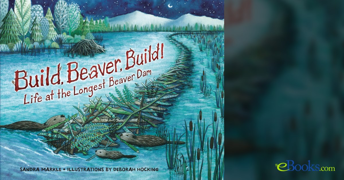 Build, Beaver, Build! by Sandra Markle (ebook)