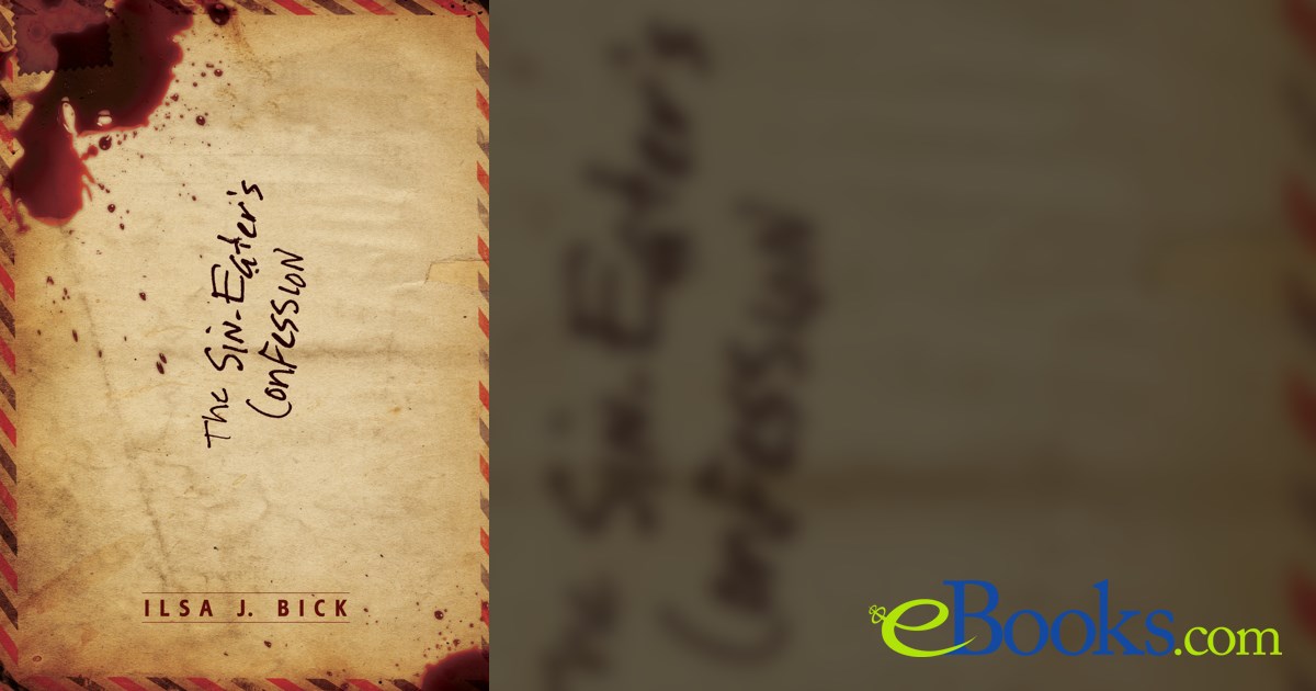 The Sin-Eater's Confession by Ilsa J. Bick (ebook)