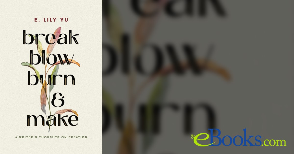 Break, Blow, Burn, and Make by E. Lily Yu (ebook)