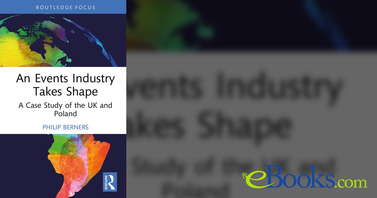 An Events Industry Takes Shape by Philip Berners (ebook)