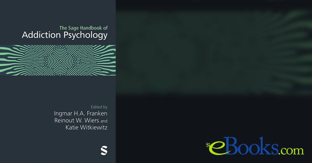 The Sage Handbook of Addiction Psychology