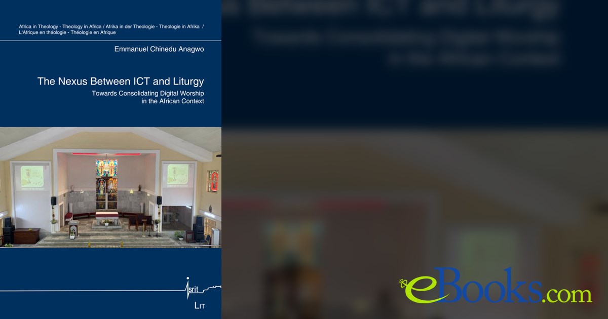 The Nexus Between ICT and Liturgy by Emmanuel Chinedu Anagwo (ebook)