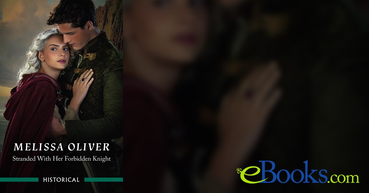 Stranded With Her Forbidden Knight by Melissa Oliver (ebook)